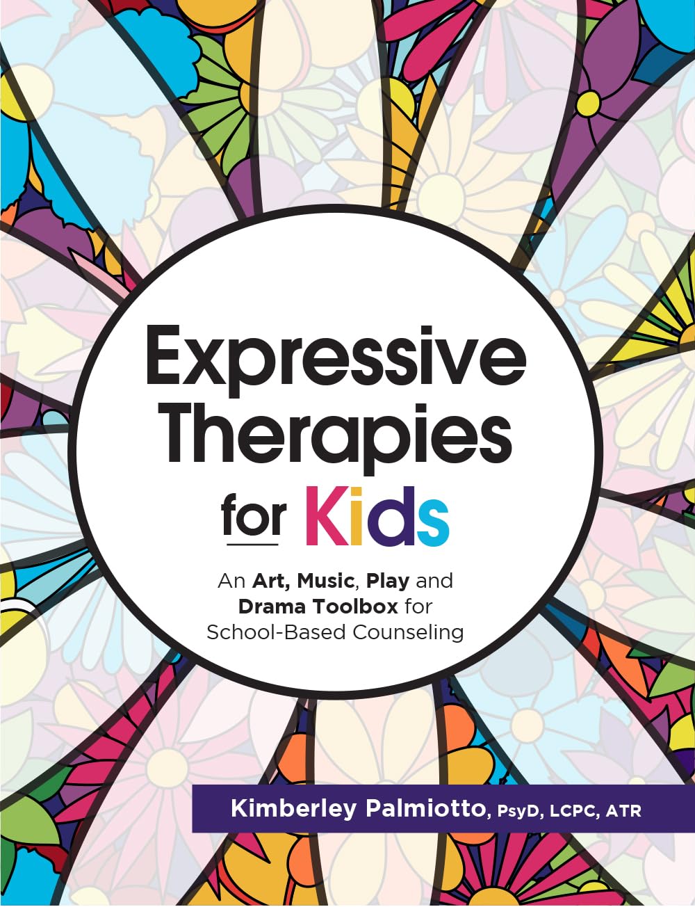 Expressive Therapies for Kids: An Art, Music, Play and Drama Toolbox ...