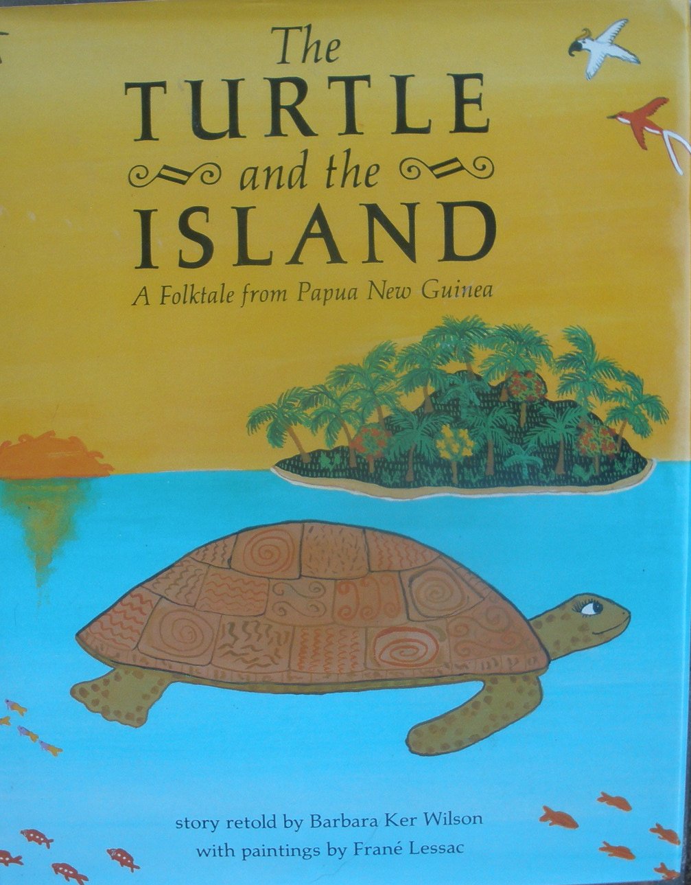 The Turtle and the Island: A Folktale from Papua New Guinea: Wilson ...