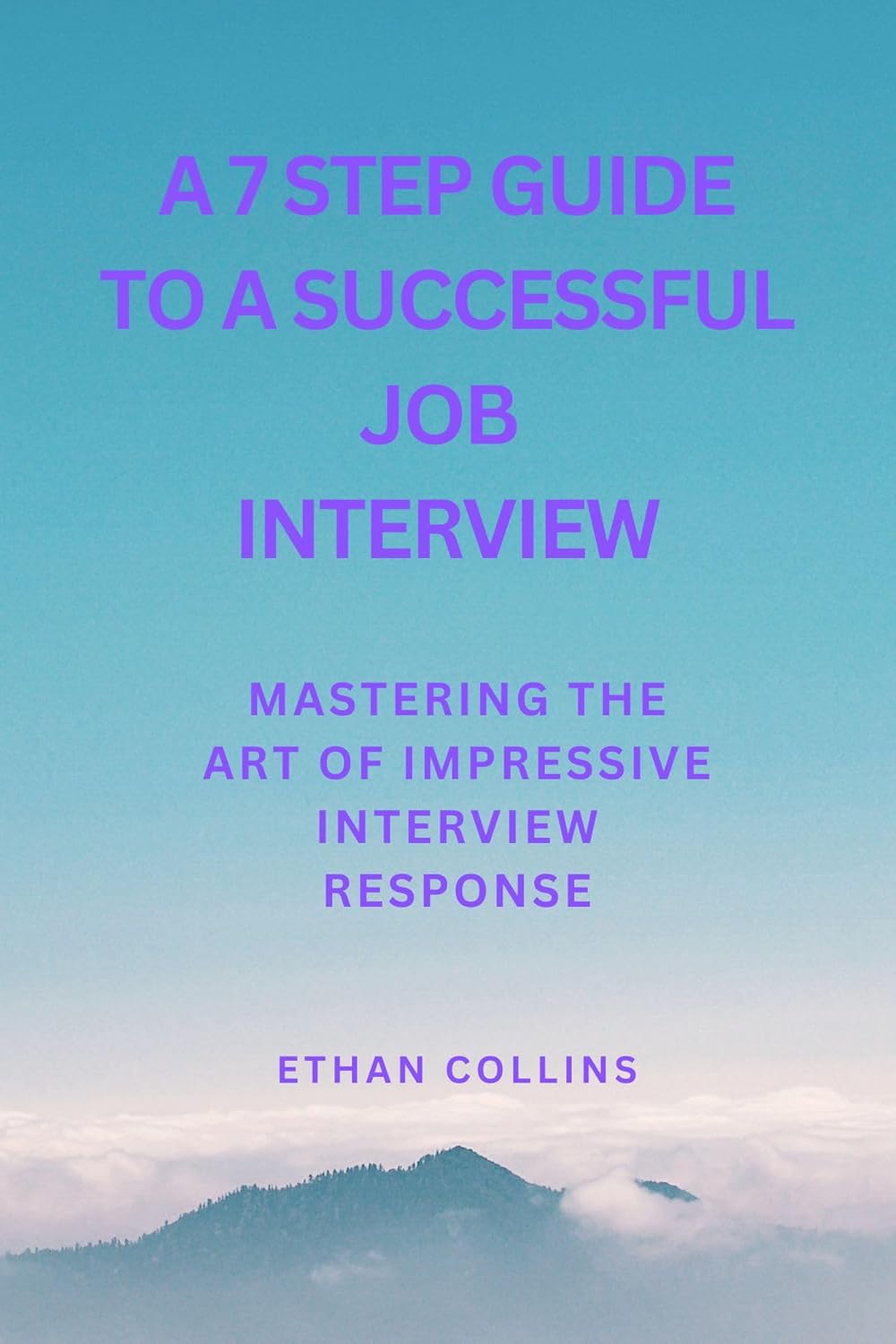 A 7-step guide to a successful job interview: Mastering the Art of ...