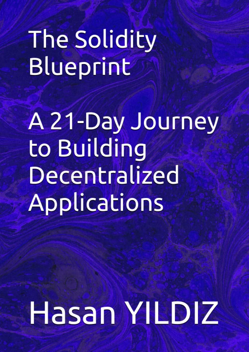 The Solidity Blueprint : A 21-Day Journey to Building Decentralized ...