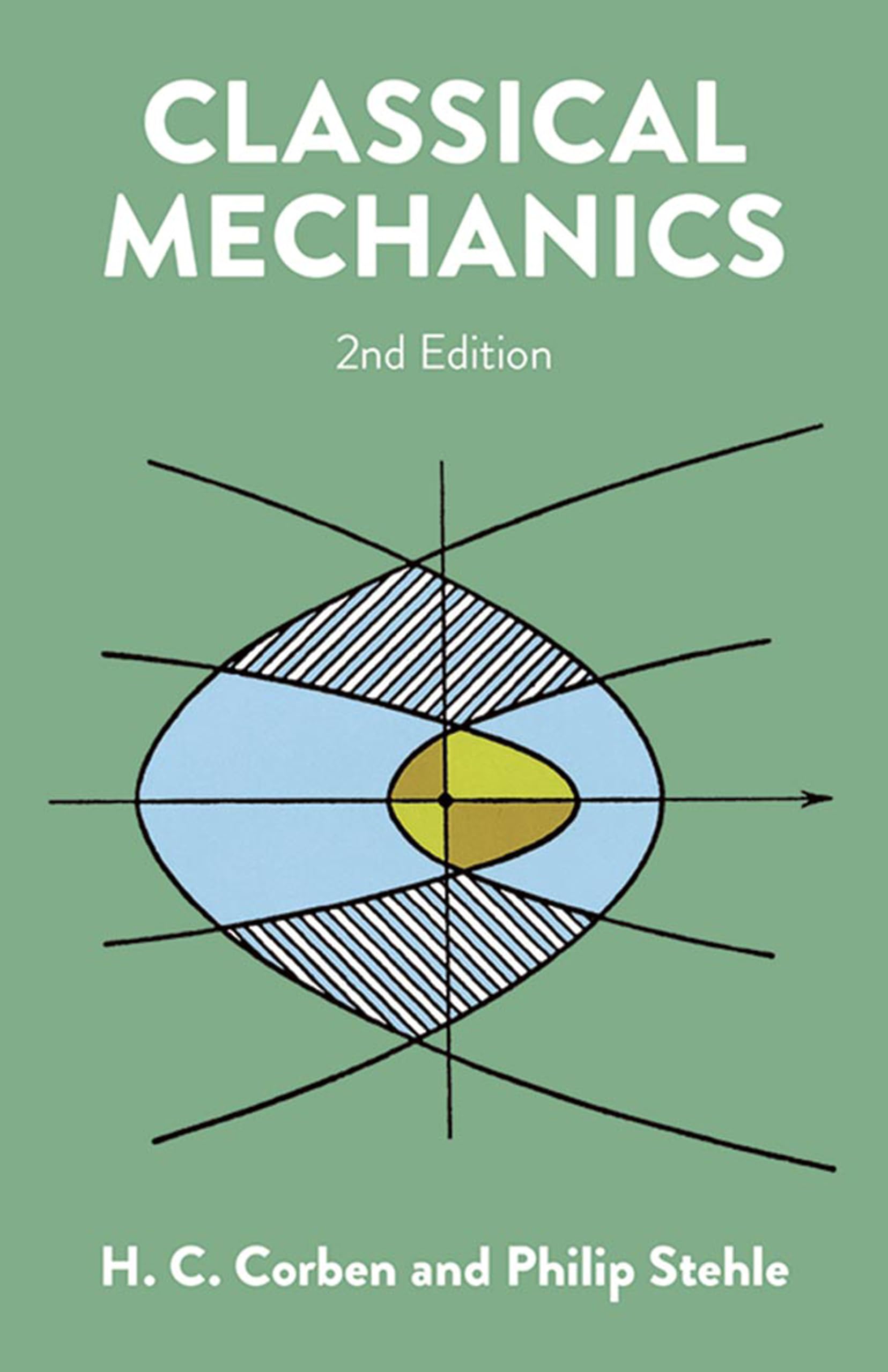 Classical Mechanics: 2nd Edition (Dover Books on Physics): Corben, H.C ...