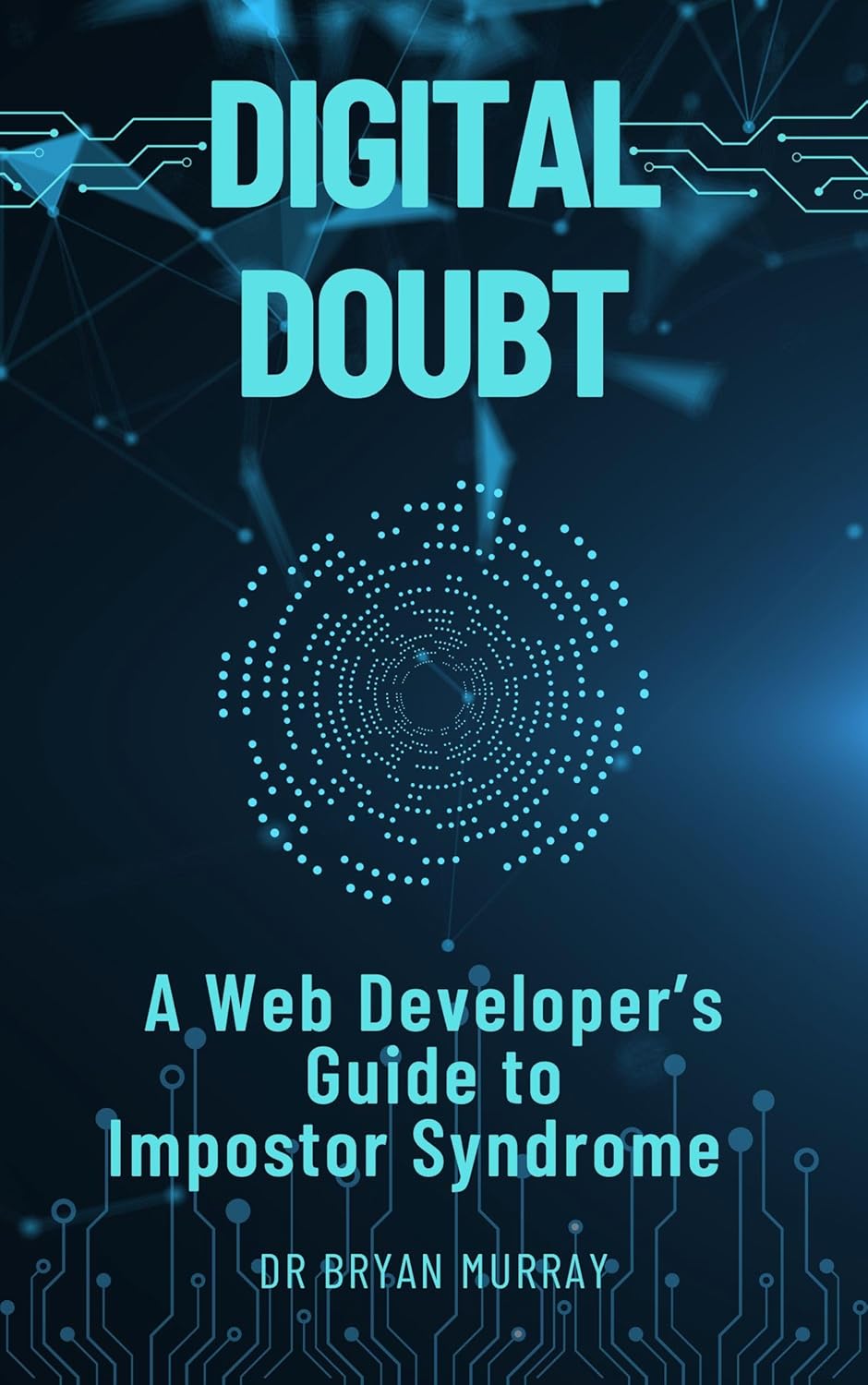 Digital Doubt: A Web Developer's Guide to Impostor Syndrome (Most Valued Player Book 1) , Murray ...