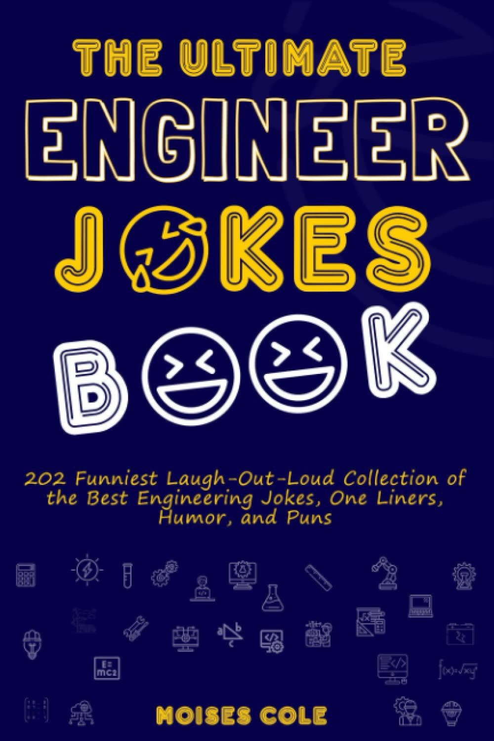 The Ultimate Engineer Jokes Book: 202 Funniest Laugh-Out-Loud ...