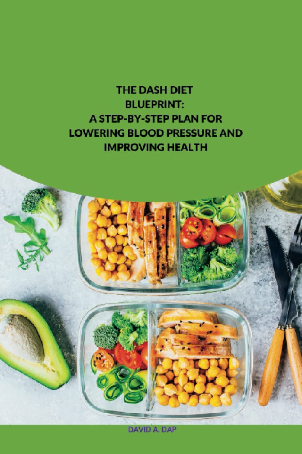 THE DASH DIET BLUEPRINT: A STEP-BY-STEP PLAN FOR LOWERING BLOOD ...