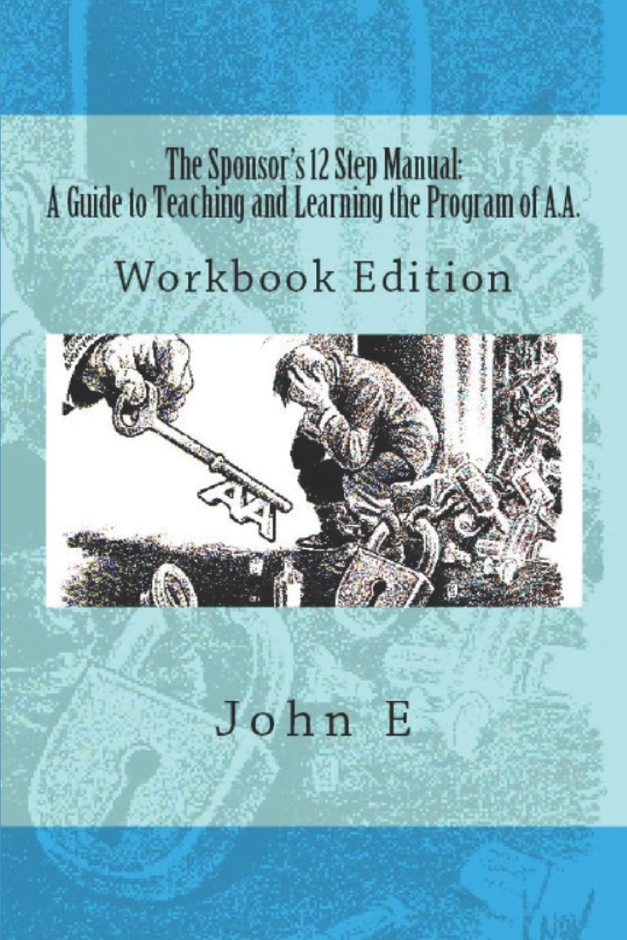 The Sponsor's 12 Step Manual: Workbook Edition: E, John: 9781490485065 ...