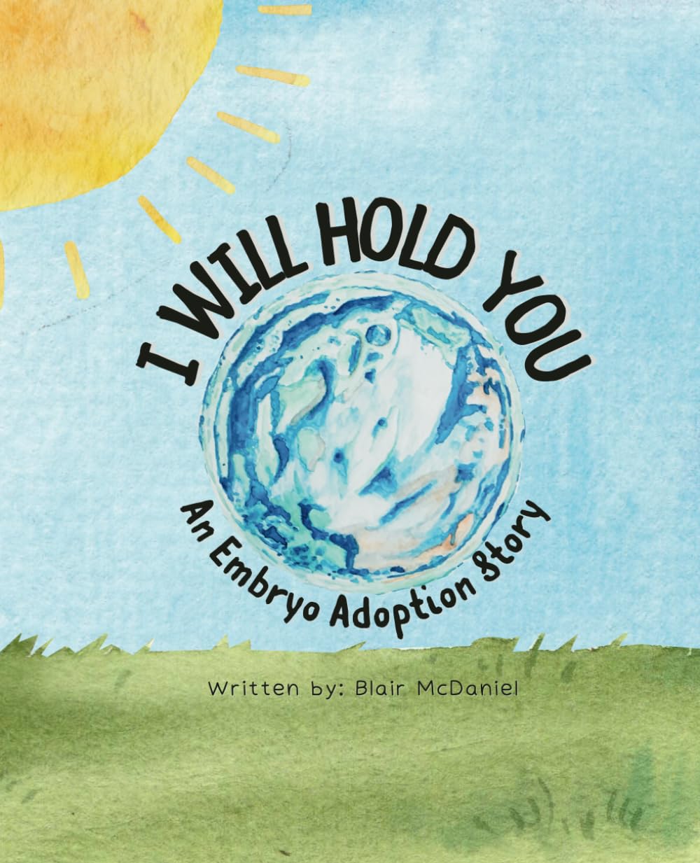 I Will Hold You: An Embryo Adoption Story: McDaniel, Blair ...