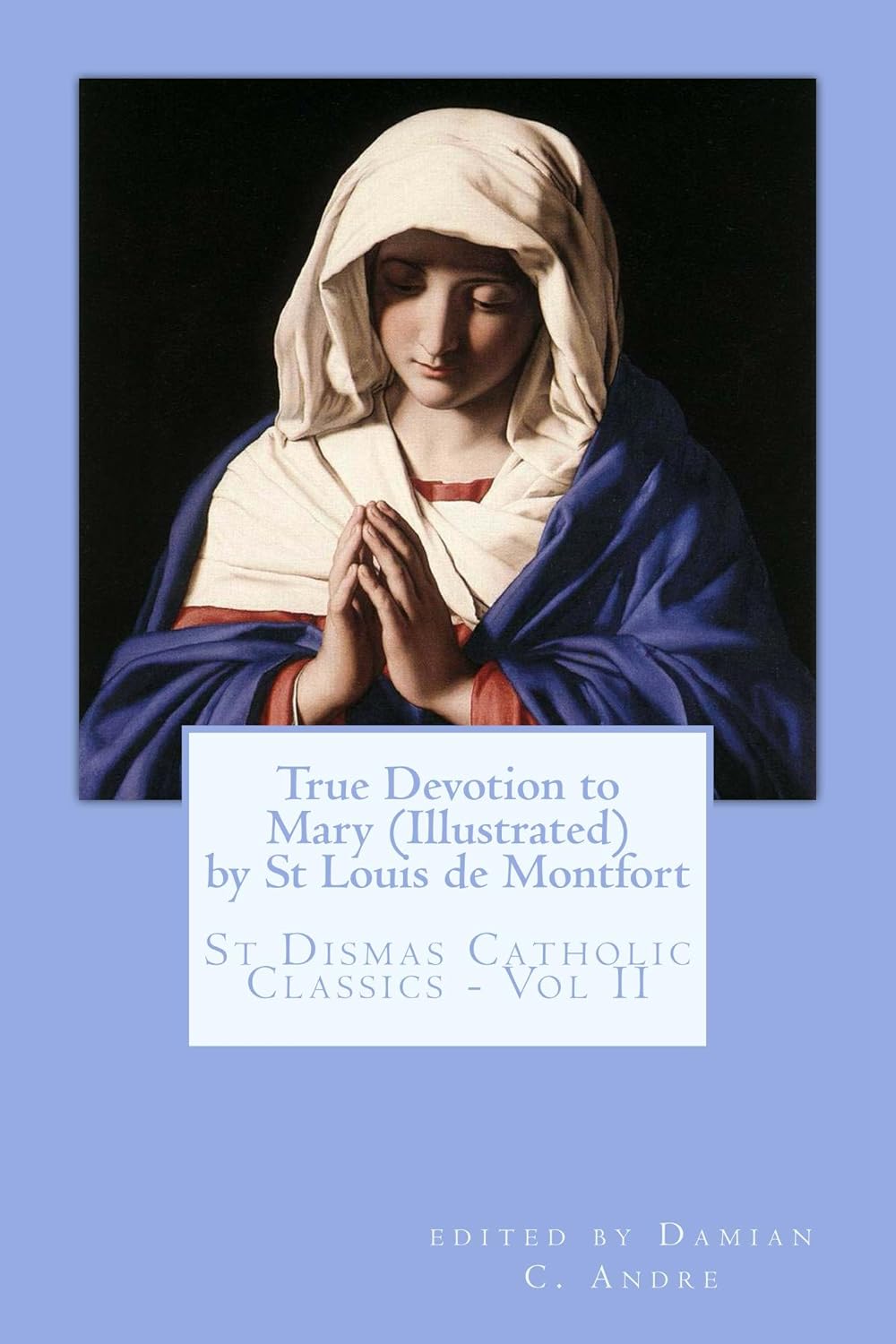 True Devotion to Mary (Illustrated) (St. Dismas Catholic Classics Book ...