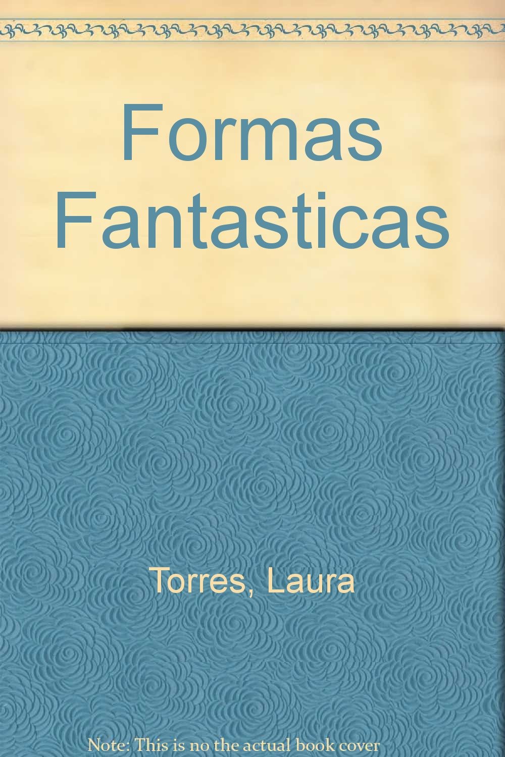 Formas fantasticas: Torres, Laura: 9789685528047: Amazon.com: Books