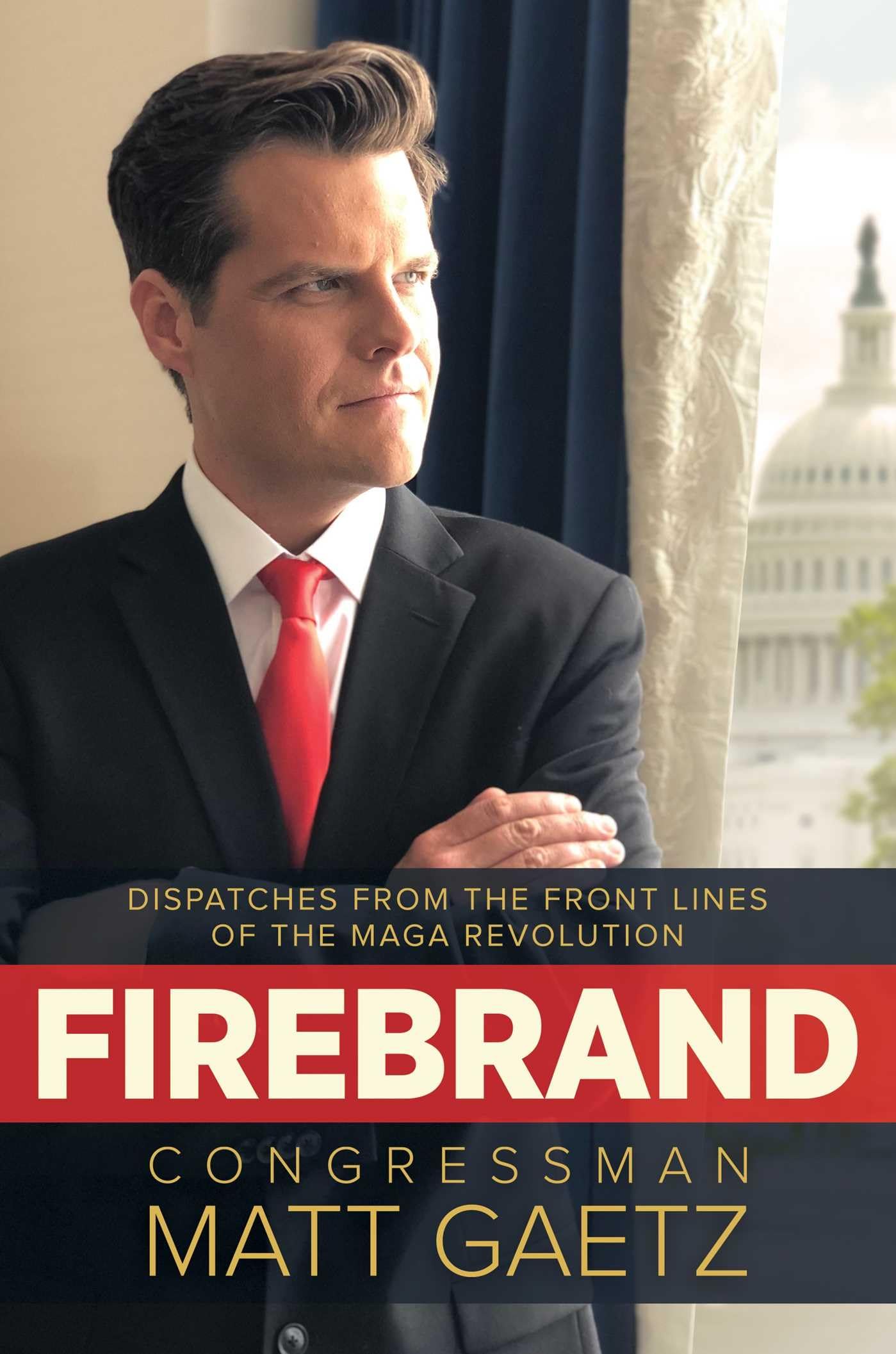 Firebrand: Dispatches from the Front Lines of the MAGA Revolution ...