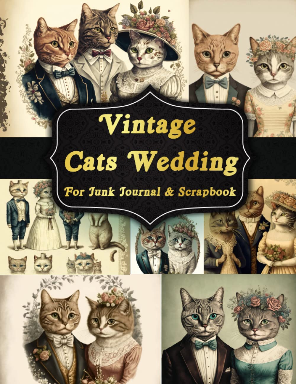 Vintage Cats Wedding For Junk Journal & Scrapbook: 58 Pages of Vintage ...