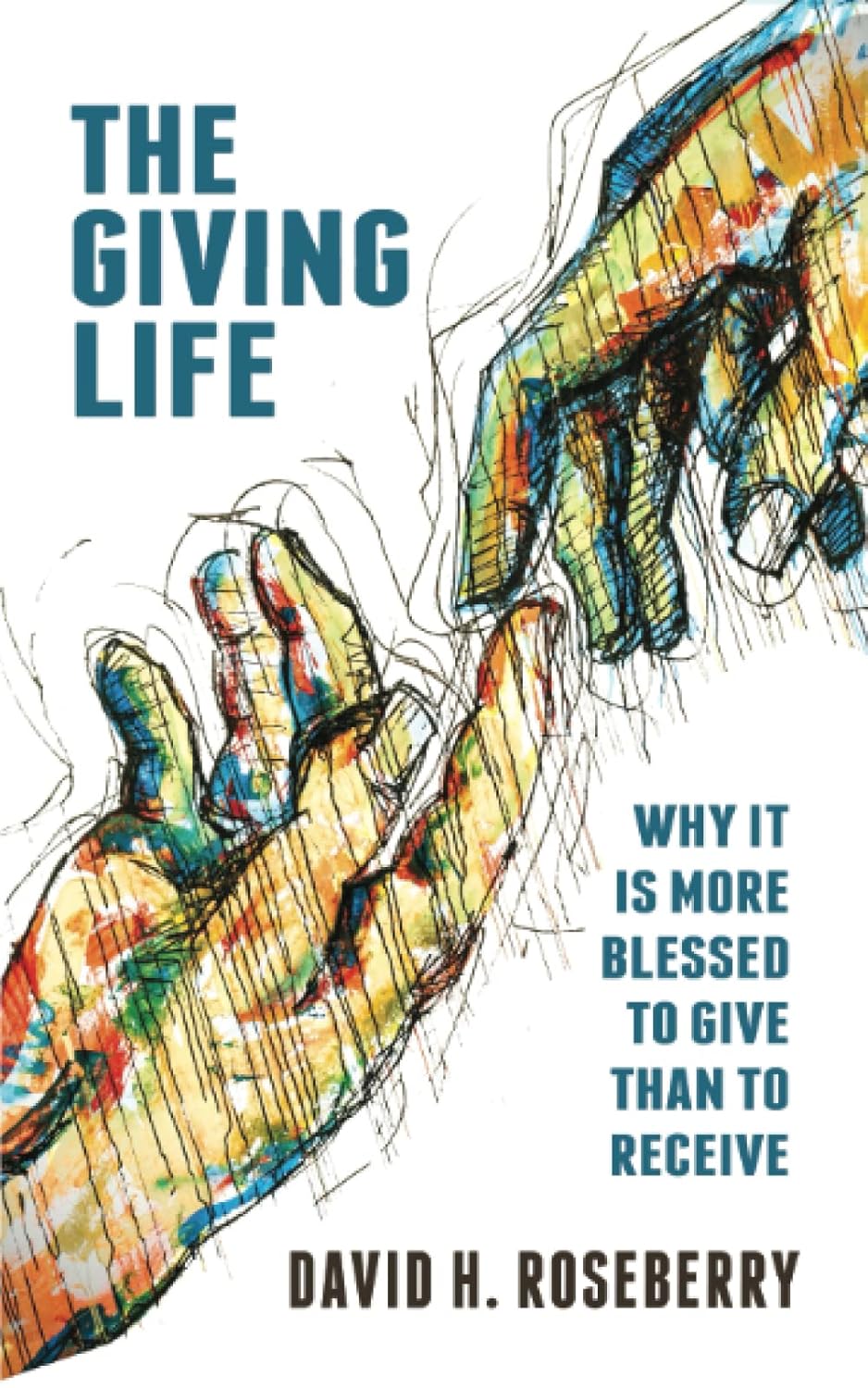The Giving Life: Why It Is More Blessed to Give Than to Receive: Amazon ...