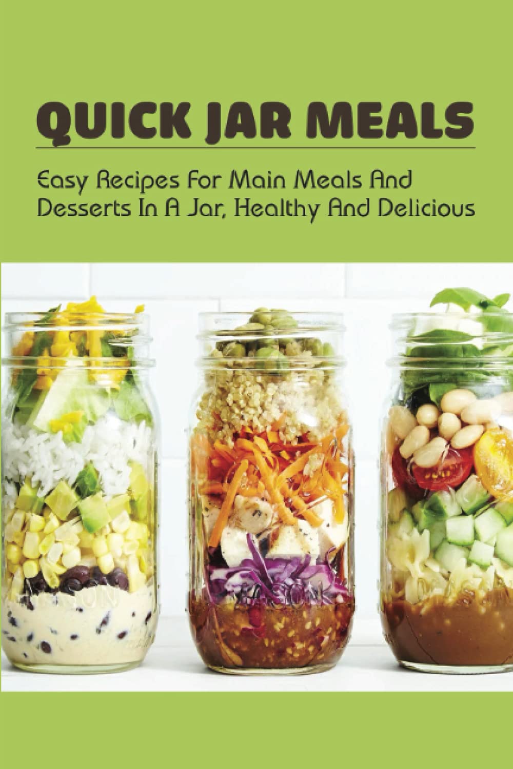 Buy Quick Jar Meals: Easy Recipes For Main Meals And Desserts In A Jar ...