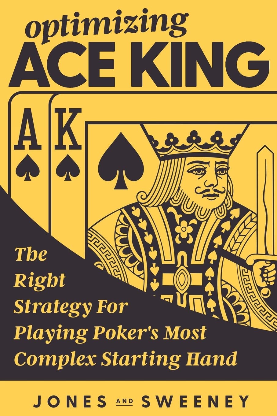 Optimizing Ace King: The Right Strategy For Playing Poker's Most ...