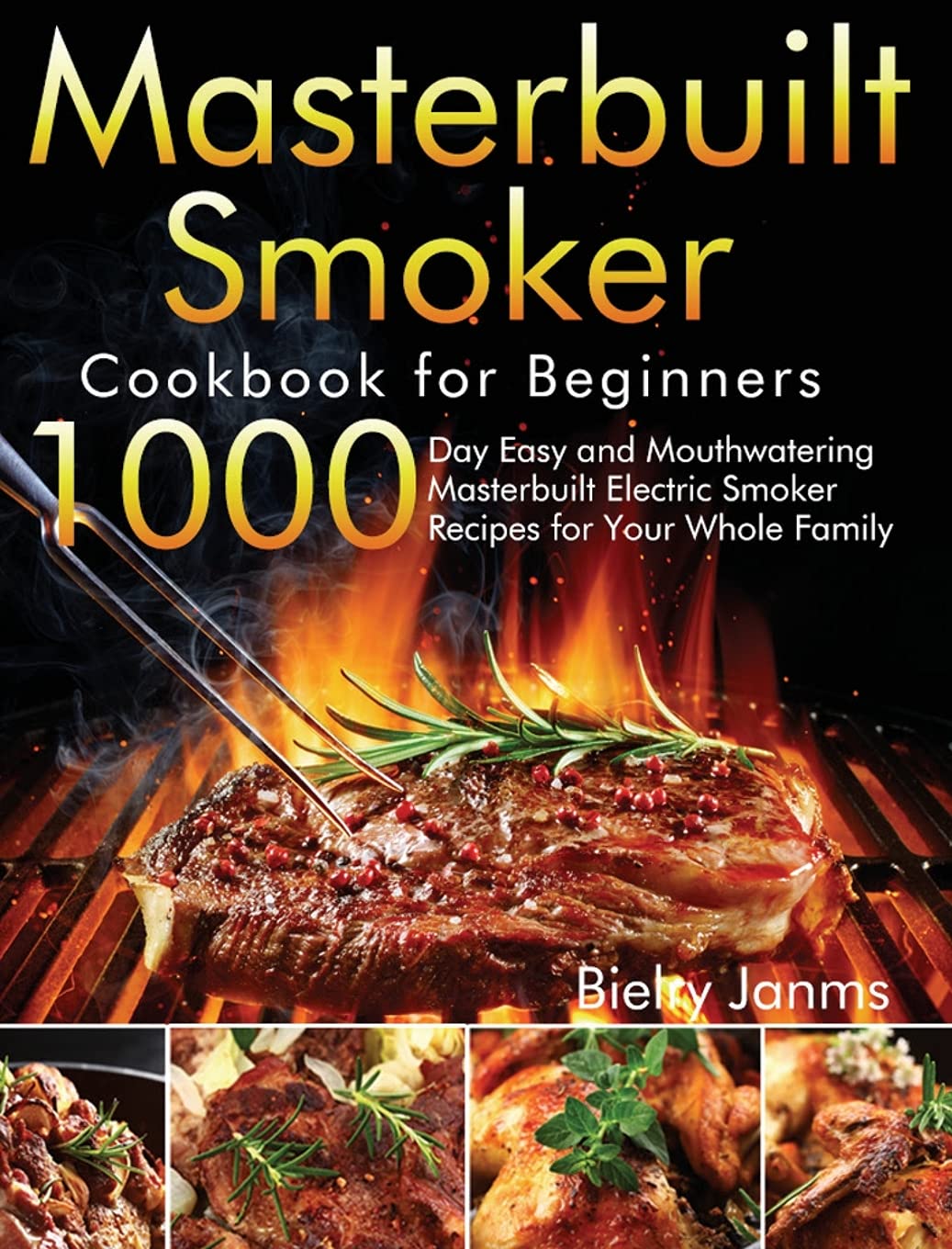 Masterbuilt Smoker Cookbook for Beginners: 1000-Day Easy and ...