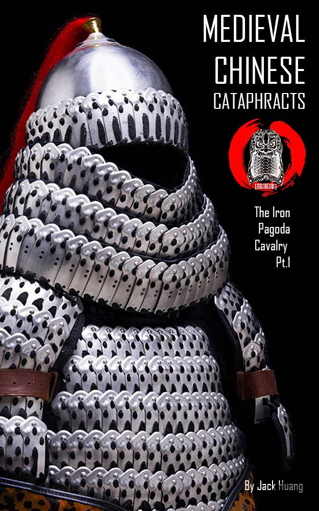 MEDIEVAL CHINESE CATAPHRACTS 1 铁浮屠: IRON PAGODA HORSEMEN eBook : Huang ...