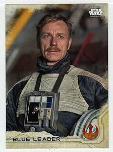 Blue Leader - Rogue One: A Star Wars Story Series 1 (Trading Card) # 9 ...