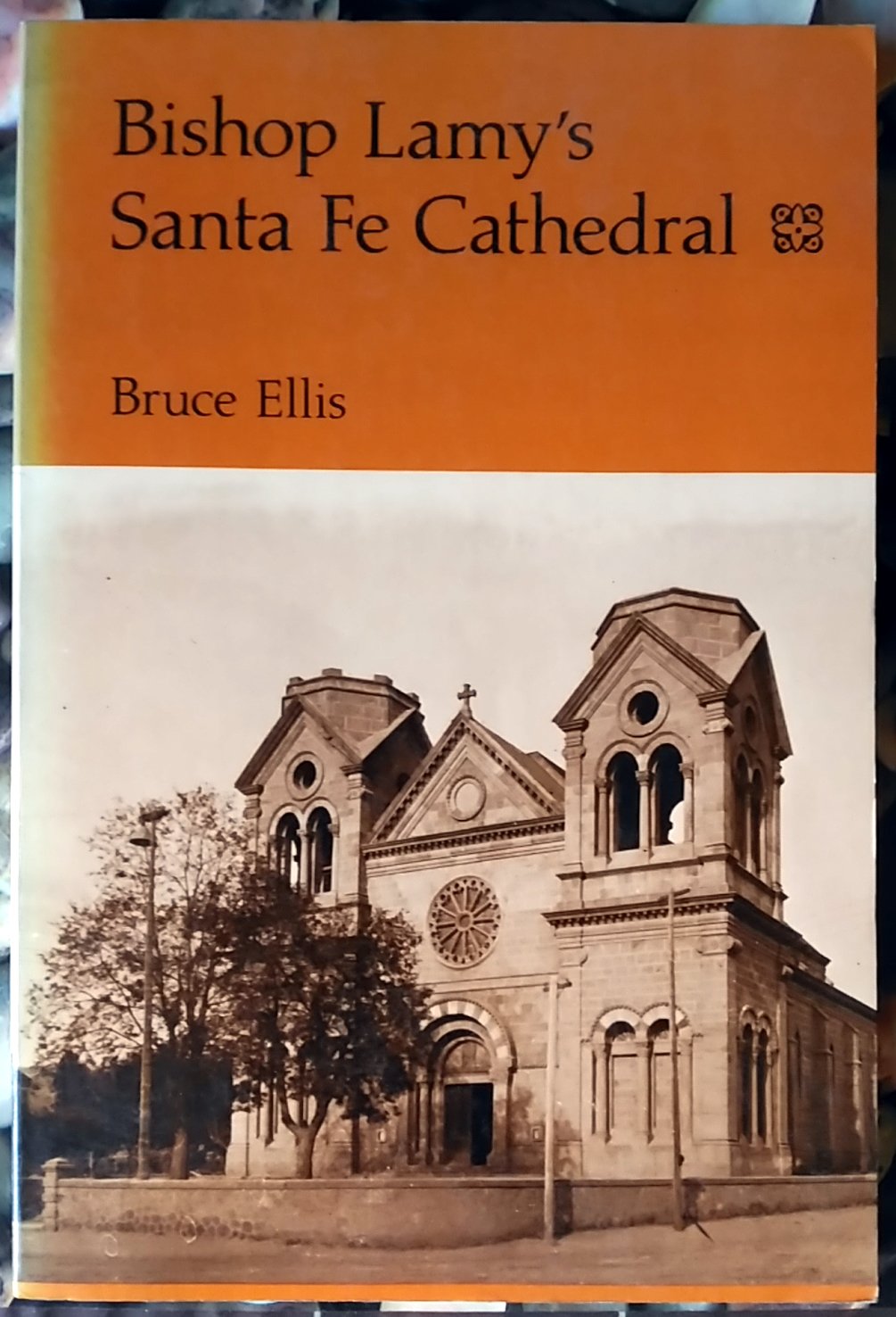Bishop Lamy's Santa Fe Cathedral: Ellis, Bruce: 9780826308504: Amazon ...