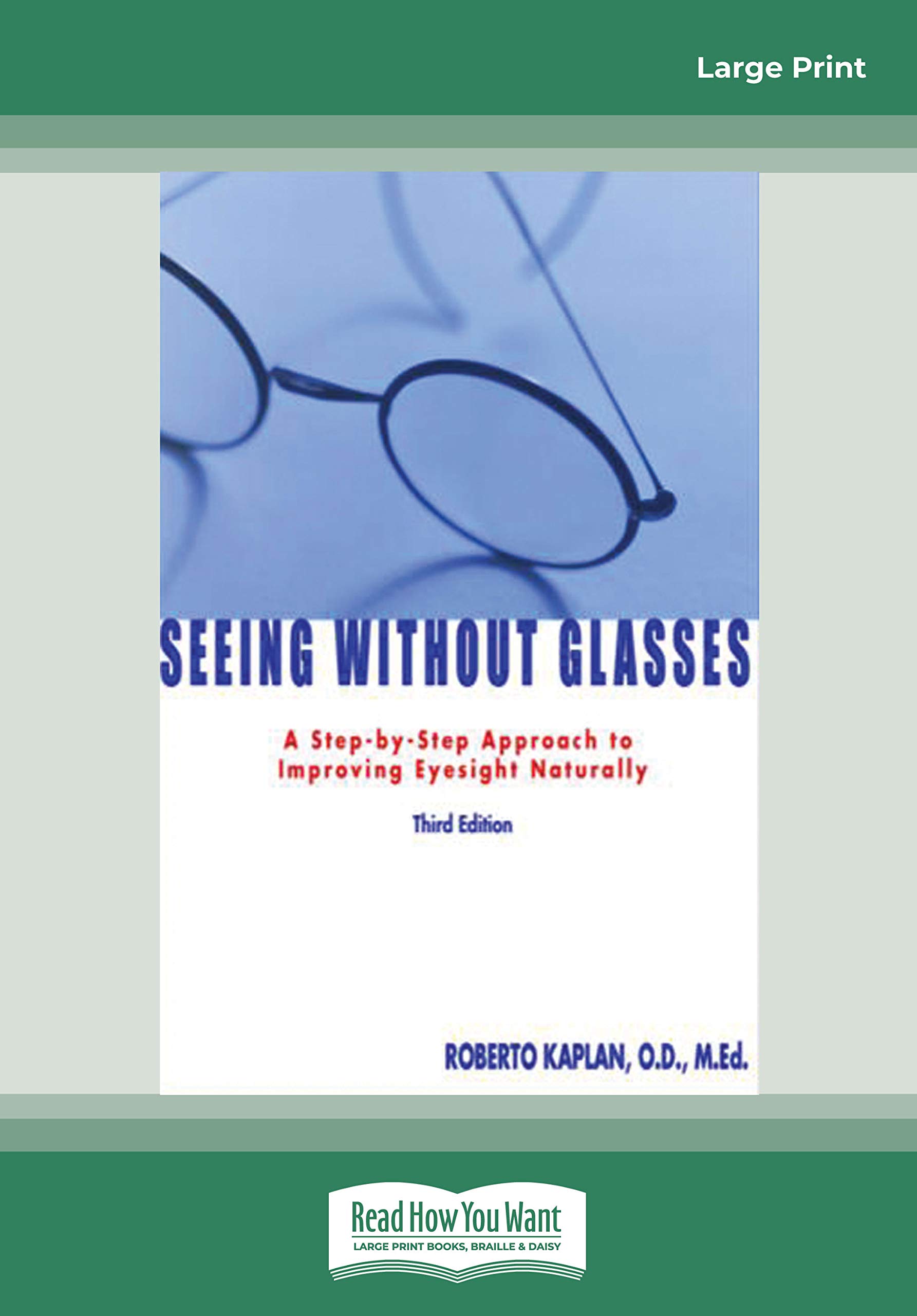 Seeing Without Glasses: A Step-by-Step Approach to Improving Eyesight ...