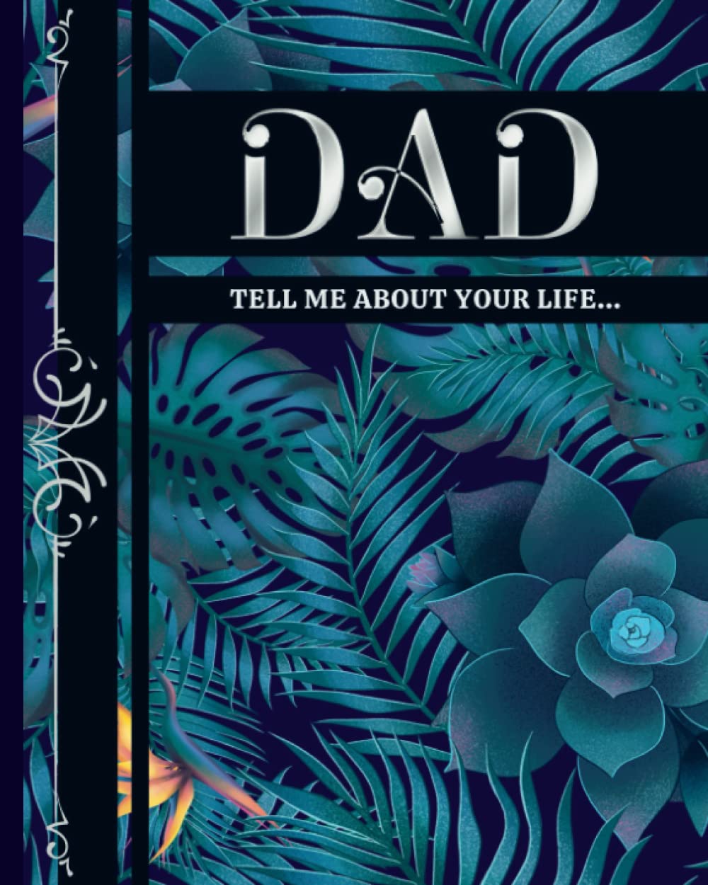 Dad, Tell me about your life...: A father's Guided Journal to share his ...