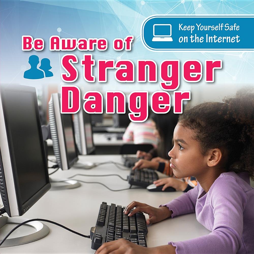 Be Aware of Stranger Danger (Keep Yourself Safe on the Internet ...