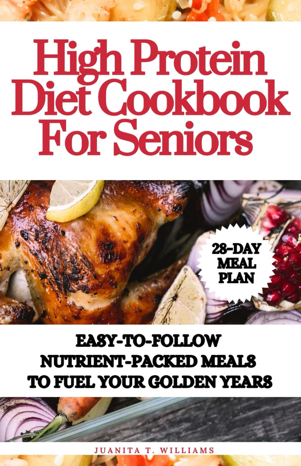 High Protein Diet Cookbook For Seniors: Easy-to-Follow Nutrient-Packed ...