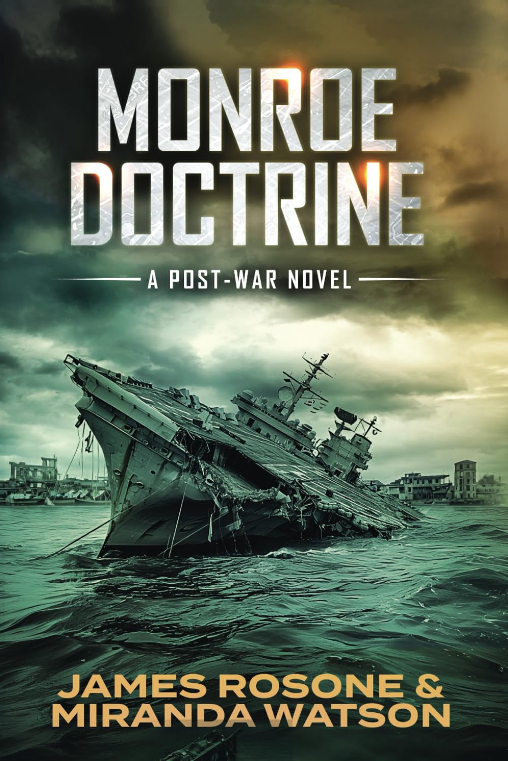 Monroe Doctrine: A Post-War Novel: Rosone, James, Watson, Miranda ...