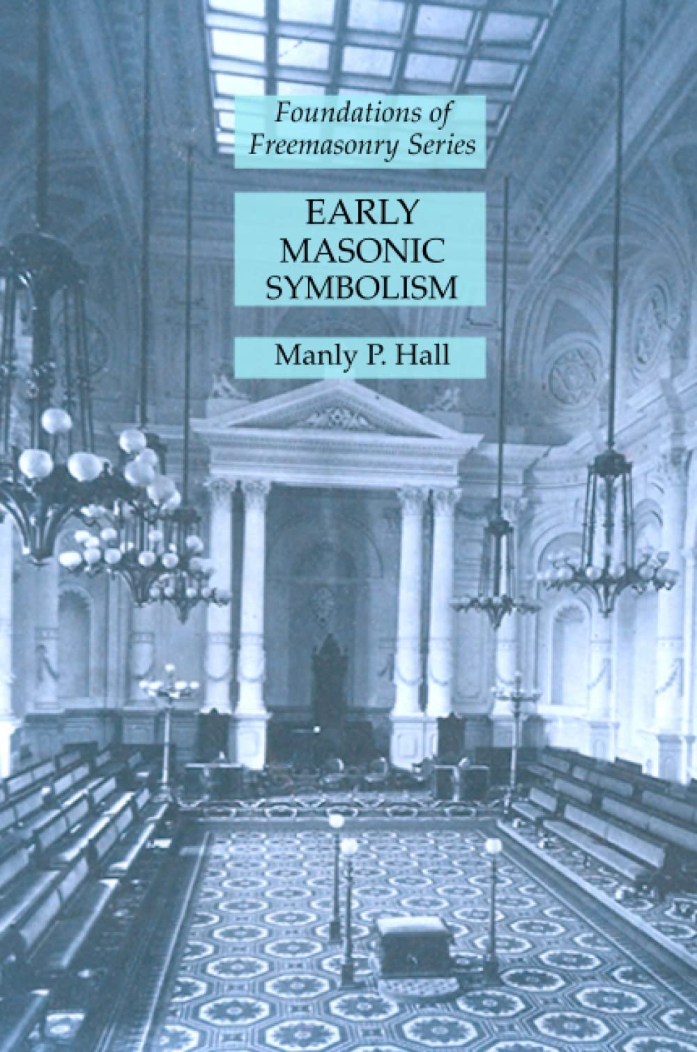 Early Masonic Symbolism: Foundations of Freemasonry Series: Hall, Manly ...