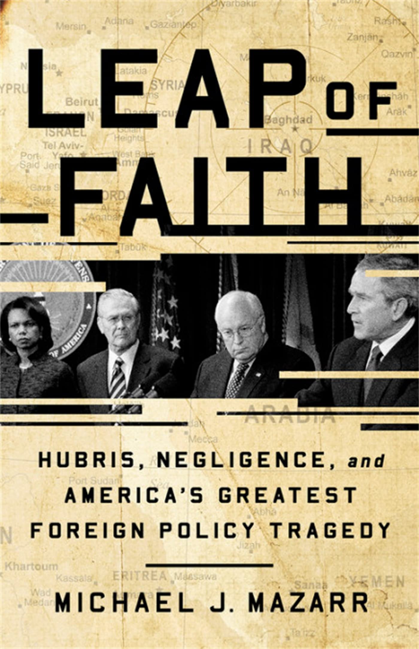 Leap of Faith: Hubris, Negligence, and America's Greatest Foreign ...