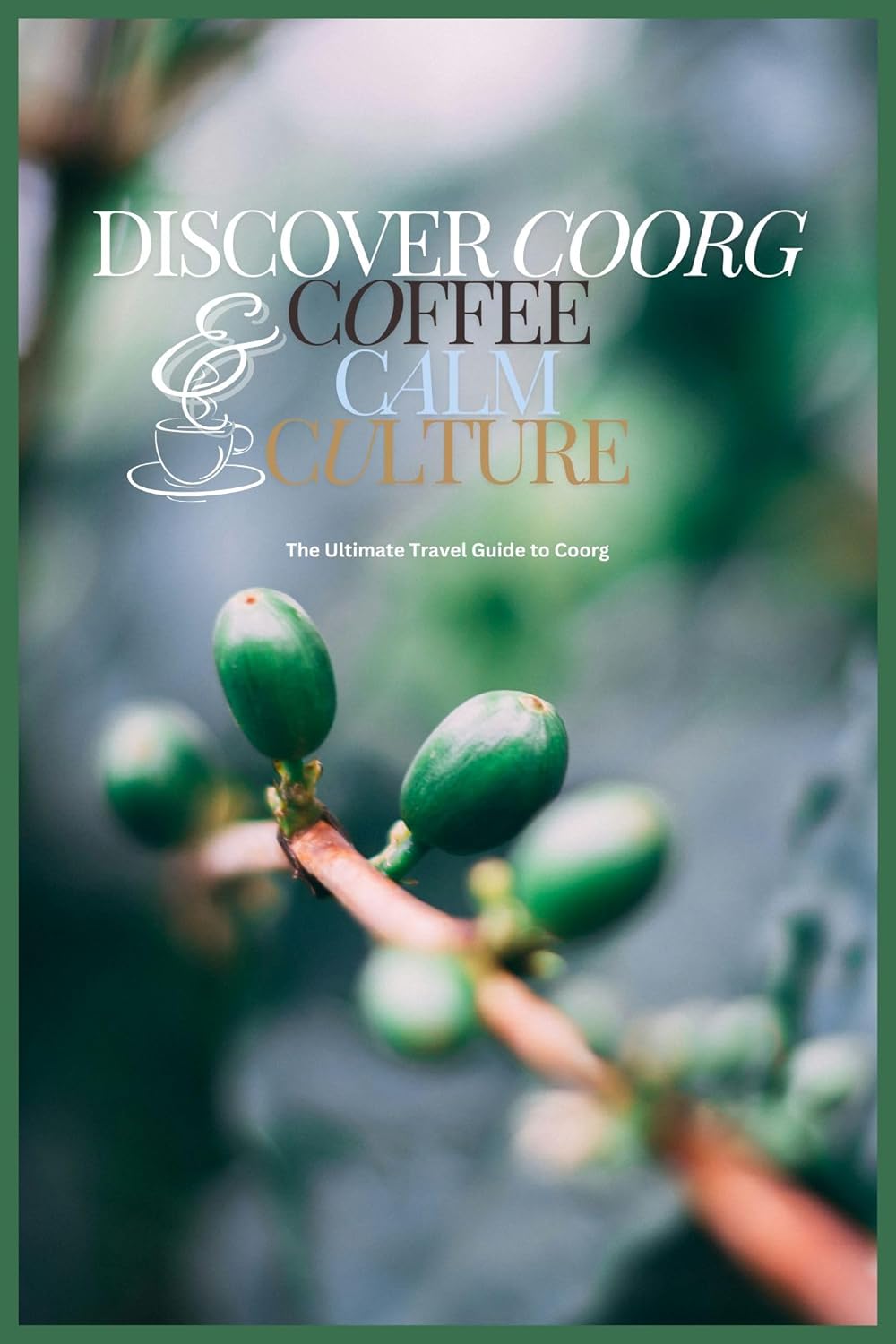 Amazon.com: Discover Coorg: Coffee, Calm, and Culture: The Ultimate ...