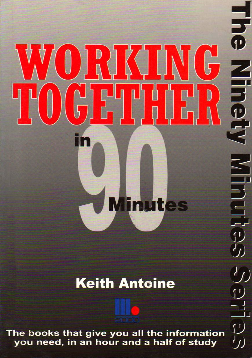 Working Together in 90 Minutes: Amazon.co.uk: Antoine, Keith ...