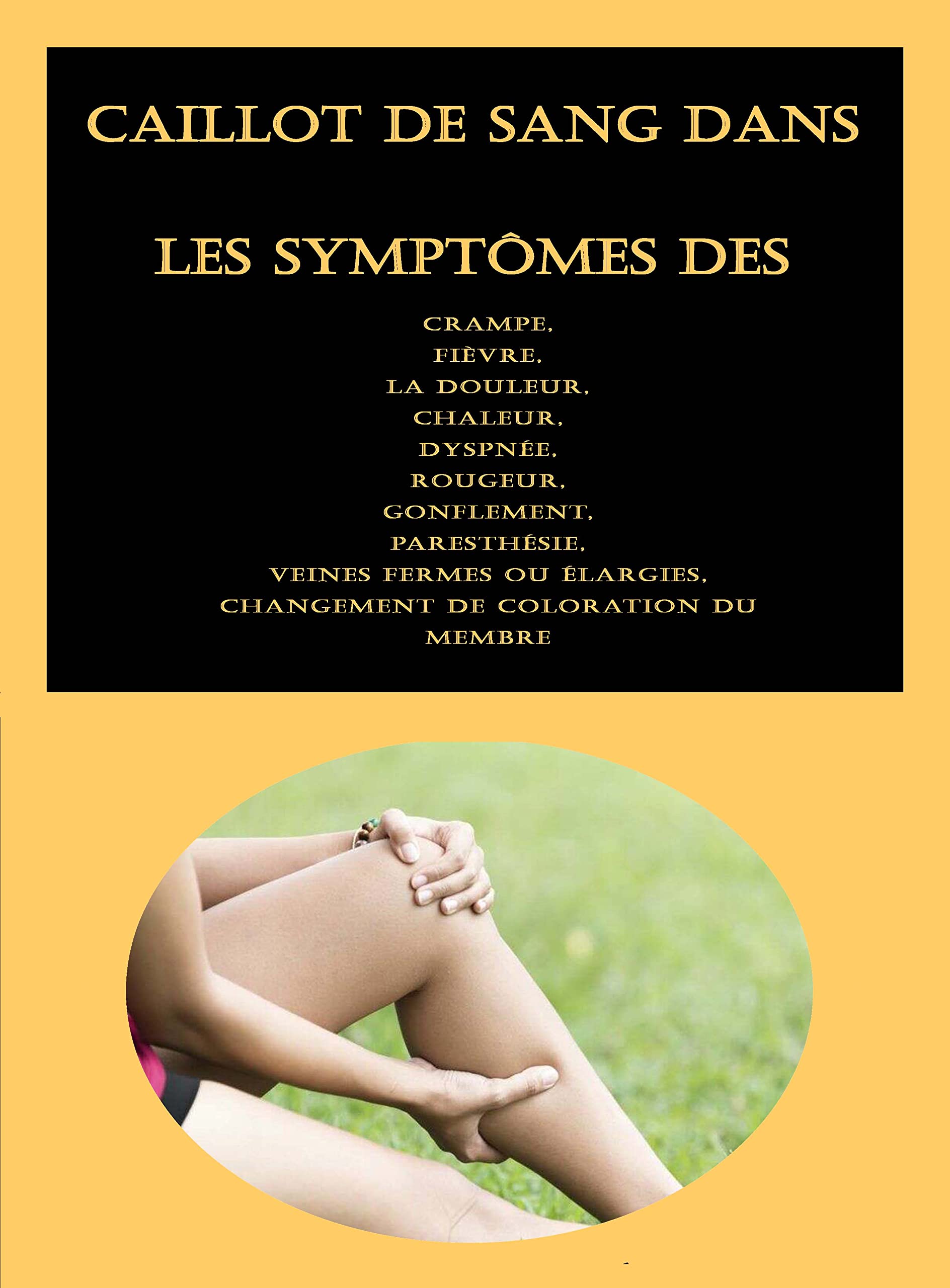 Buy Caillot de sang dans les symptômes des jambes: e, Fièvre, La ...