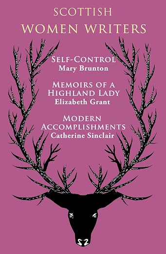 Scottish Women Writers: Self-Control, Memoirs of a Highland Lady ...
