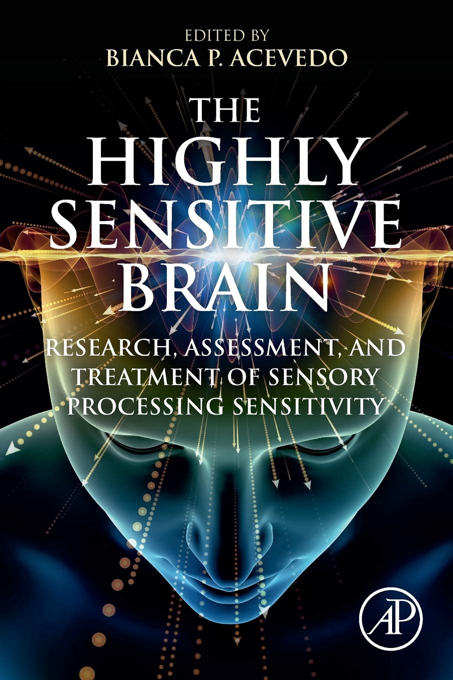 The Highly Sensitive Brain: Research, Assessment, and Treatment of ...