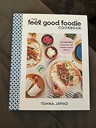 The Feel Good Foodie Cookbook: 125 Recipes Enhanced with Mediterranean ...