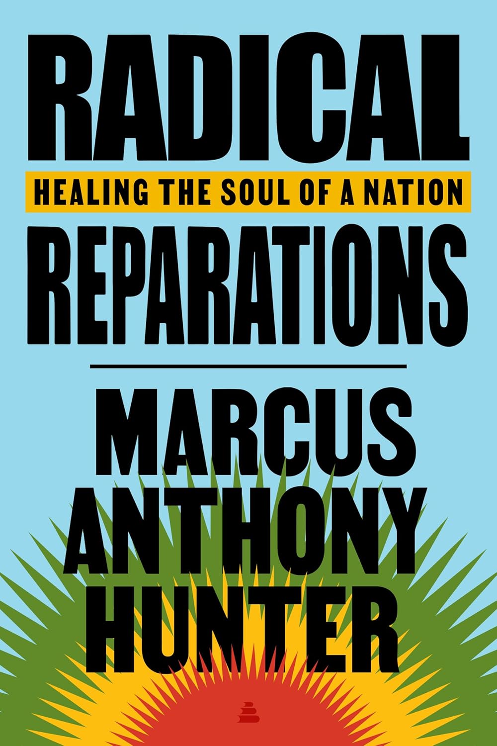 Radical Reparations: Healing the Soul of a Nation: Hunter, Marcus ...