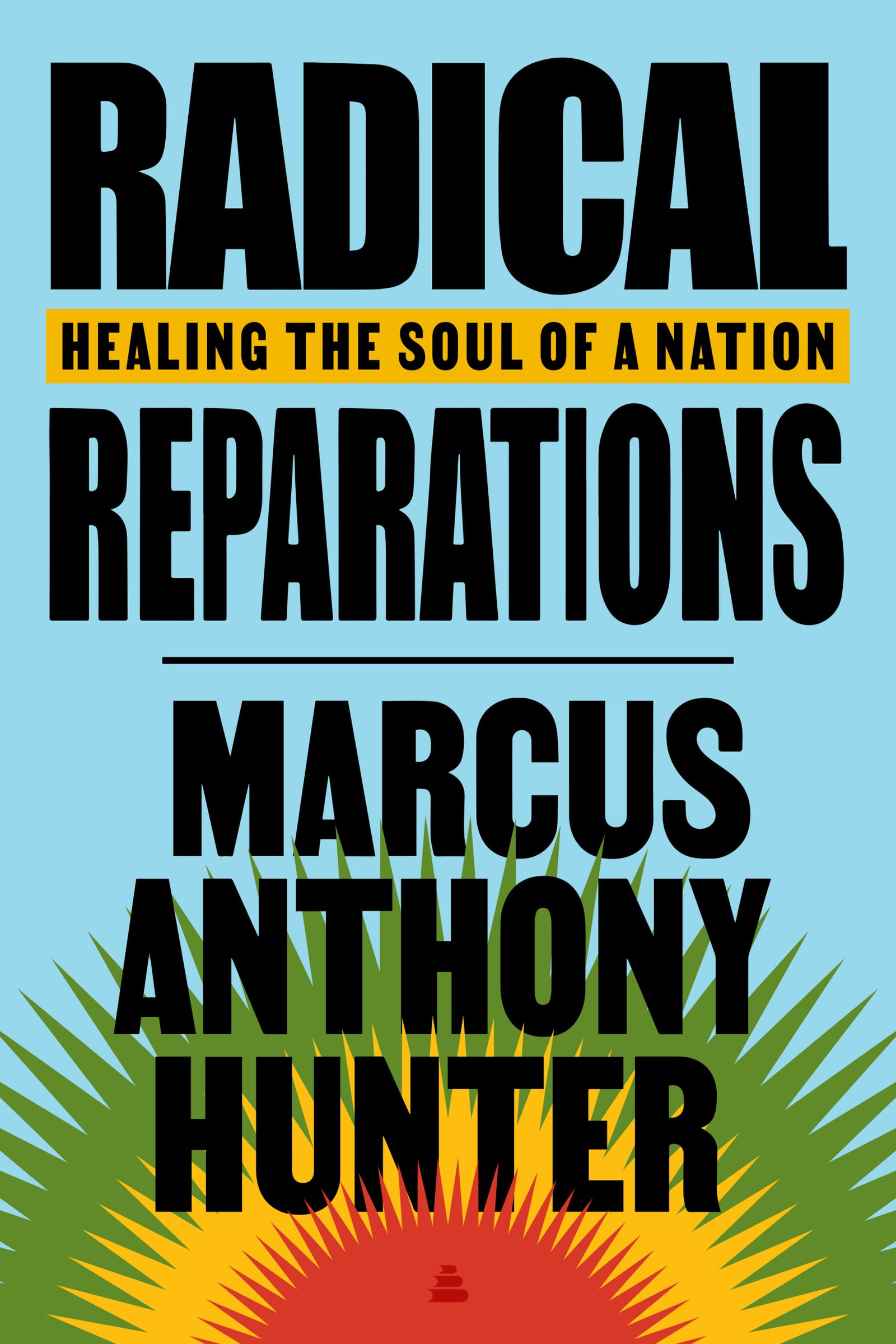 Radical Reparations: Healing the Soul of a Nation: Hunter, Marcus ...