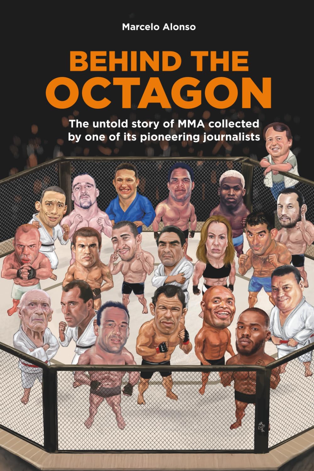 Behind the Octagon: The untold story of MMA collected by one of its ...
