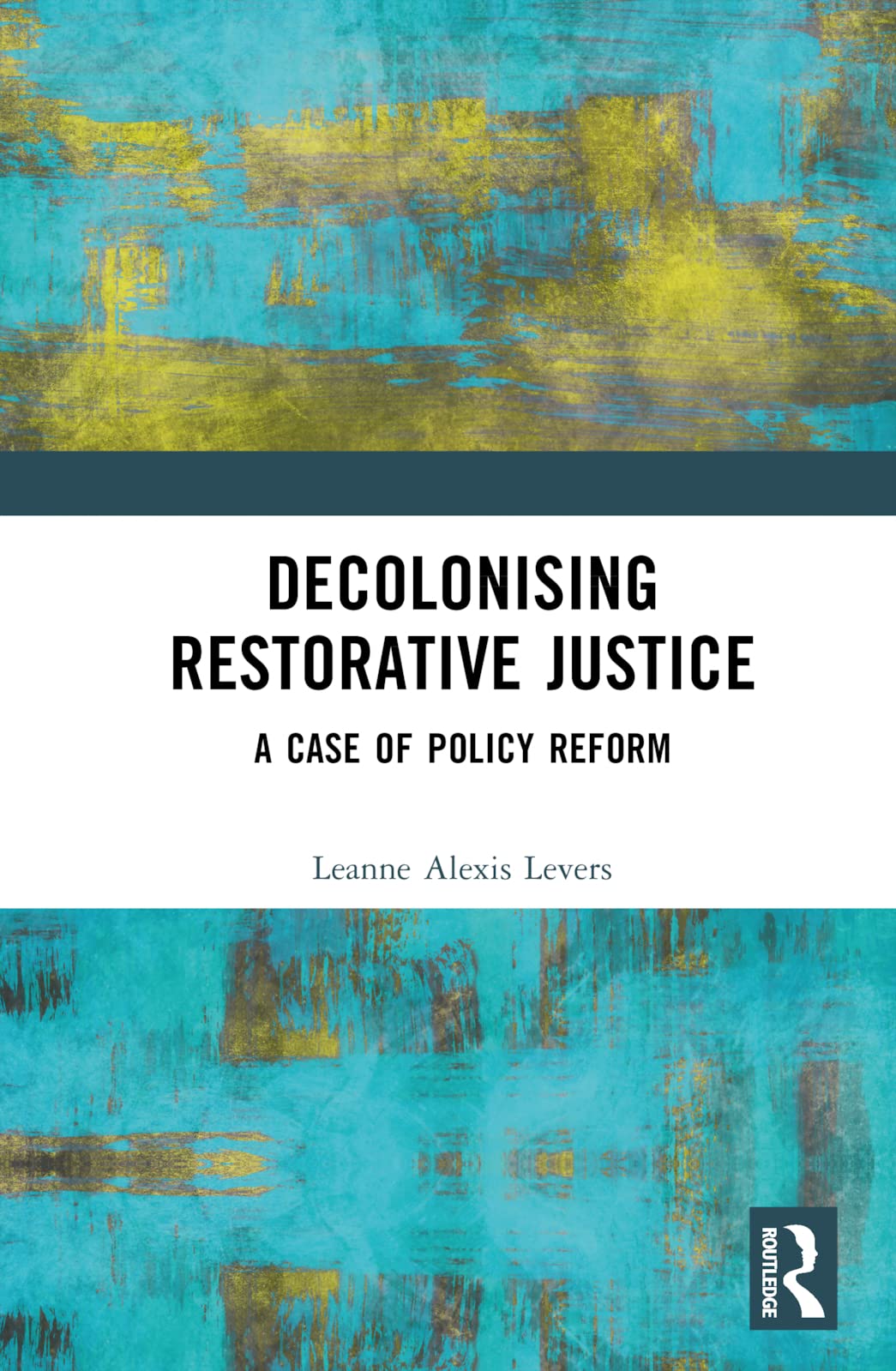 Decolonising Restorative Justice: Levers, Leanne Alexis: 9781032371078 ...