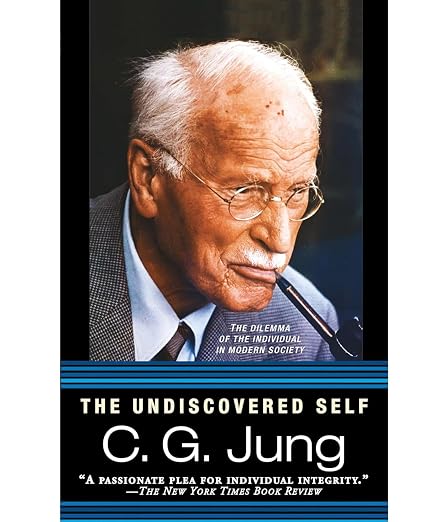 The Undiscovered Self: The Dilemma of the Individual in Modern Society ...