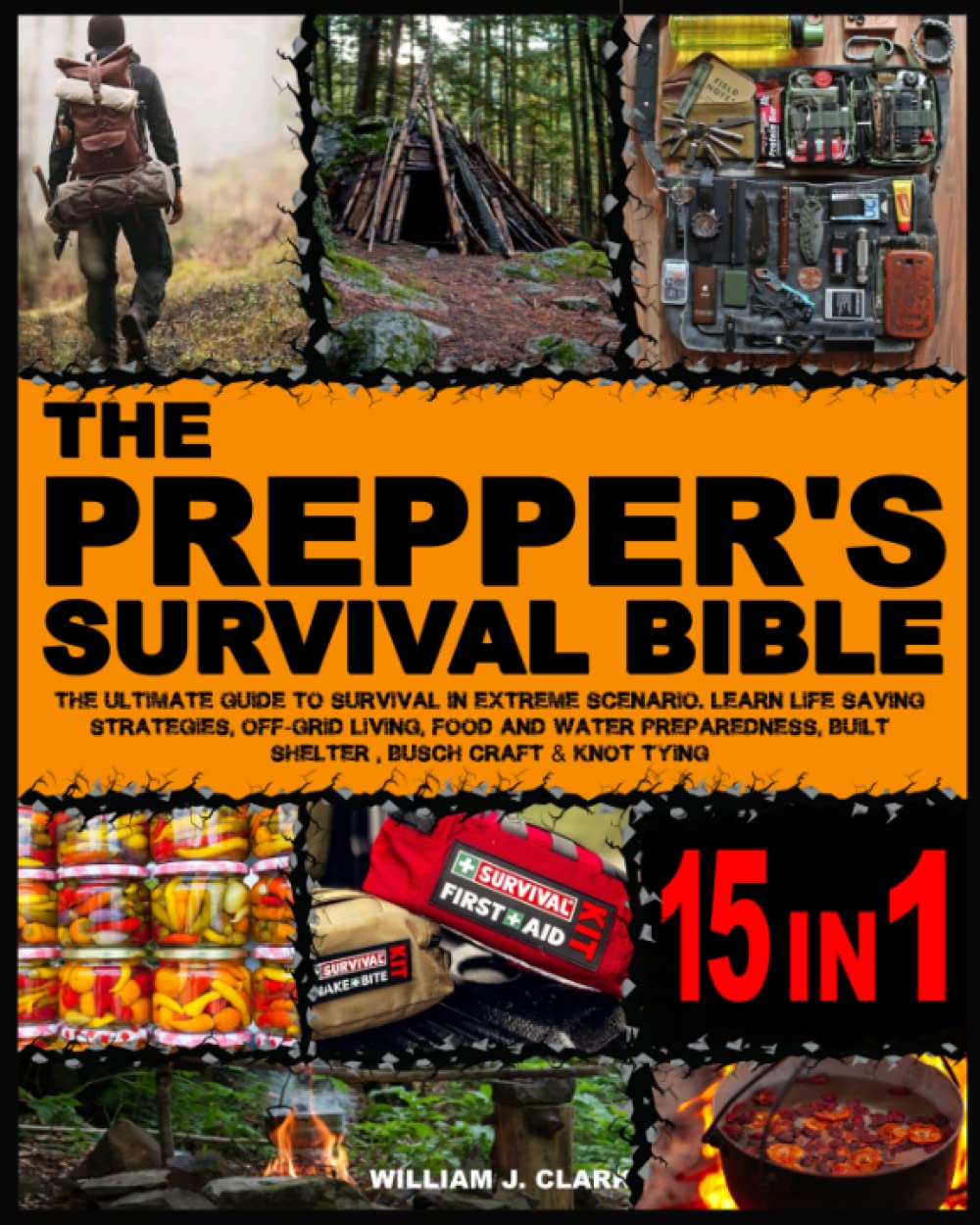 The Prepper’s Survival Bible: The Ultimate Guide to Survival in Extreme ...