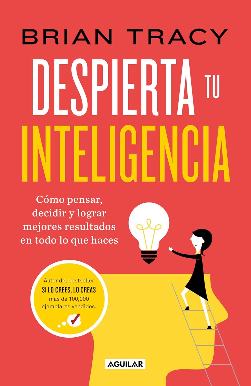Despierta tu inteligencia. Cómo pensar, decidir y lograr mejores ...