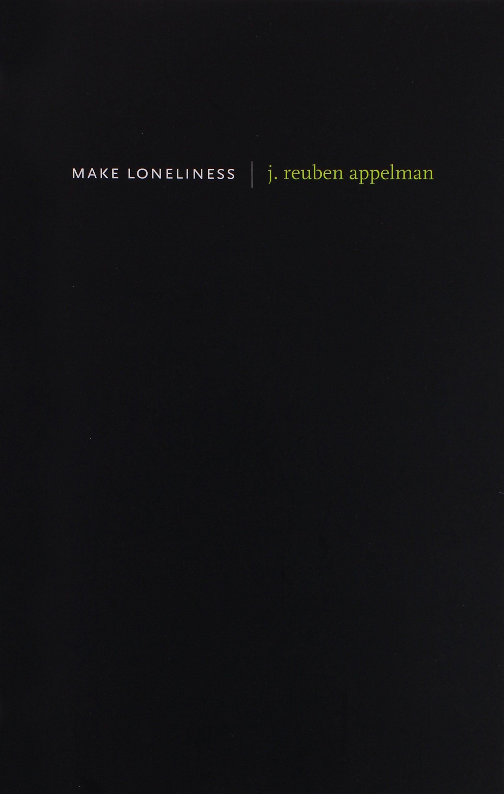 Make Loneliness: Appelman, J Reuben: 9780979617706: Amazon.com: Books