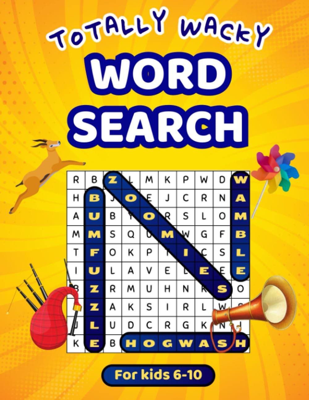 Totally Wacky Word Search for kids 6-10: Unique and Humorous words with ...