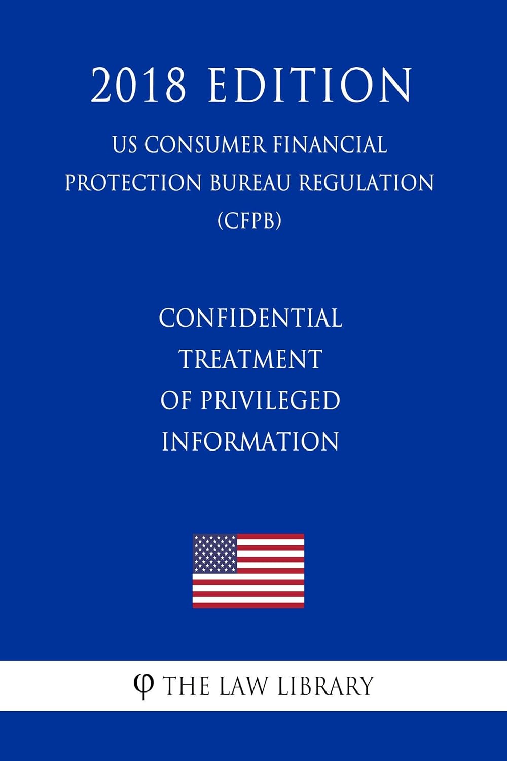Confidential Treatment of Privileged Information (US Consumer Financial ...