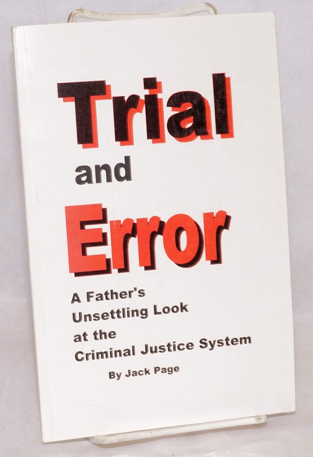 Trial and Error: A Father's Unsettling Look at the Criminal Justice ...
