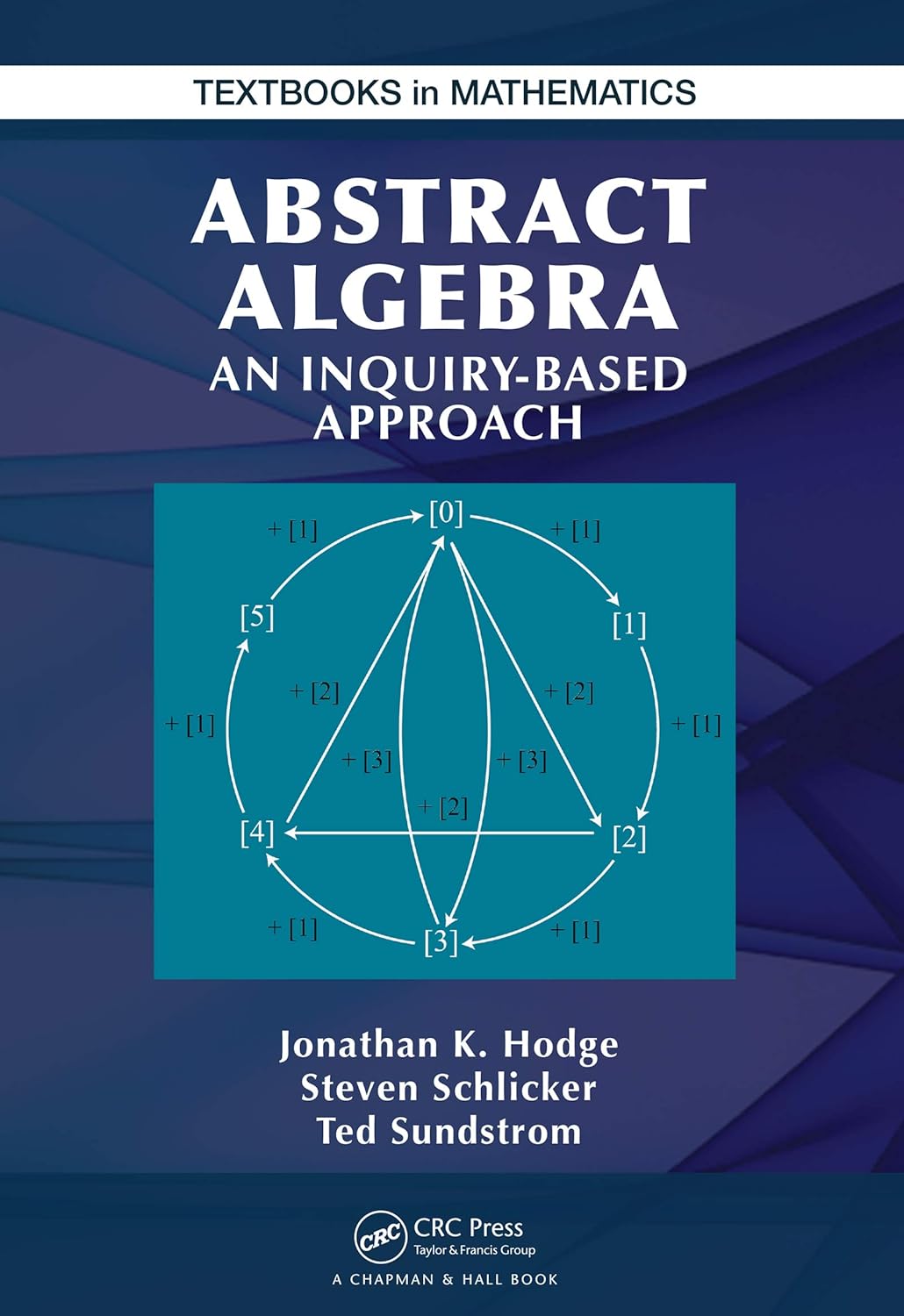 Abstract Algebra An Inquiry Based Approach Textbooks In Mathematics 1 Hodge Jonathan K