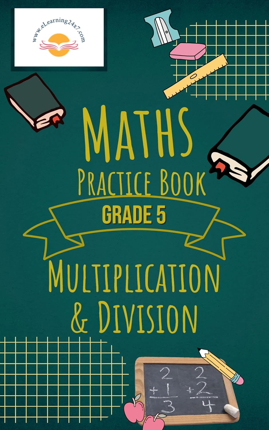 MATHS PRACTICE BOOK: GRADE 5 MULTIPLICATION & DIVISION (MATHS PRACTICE ...