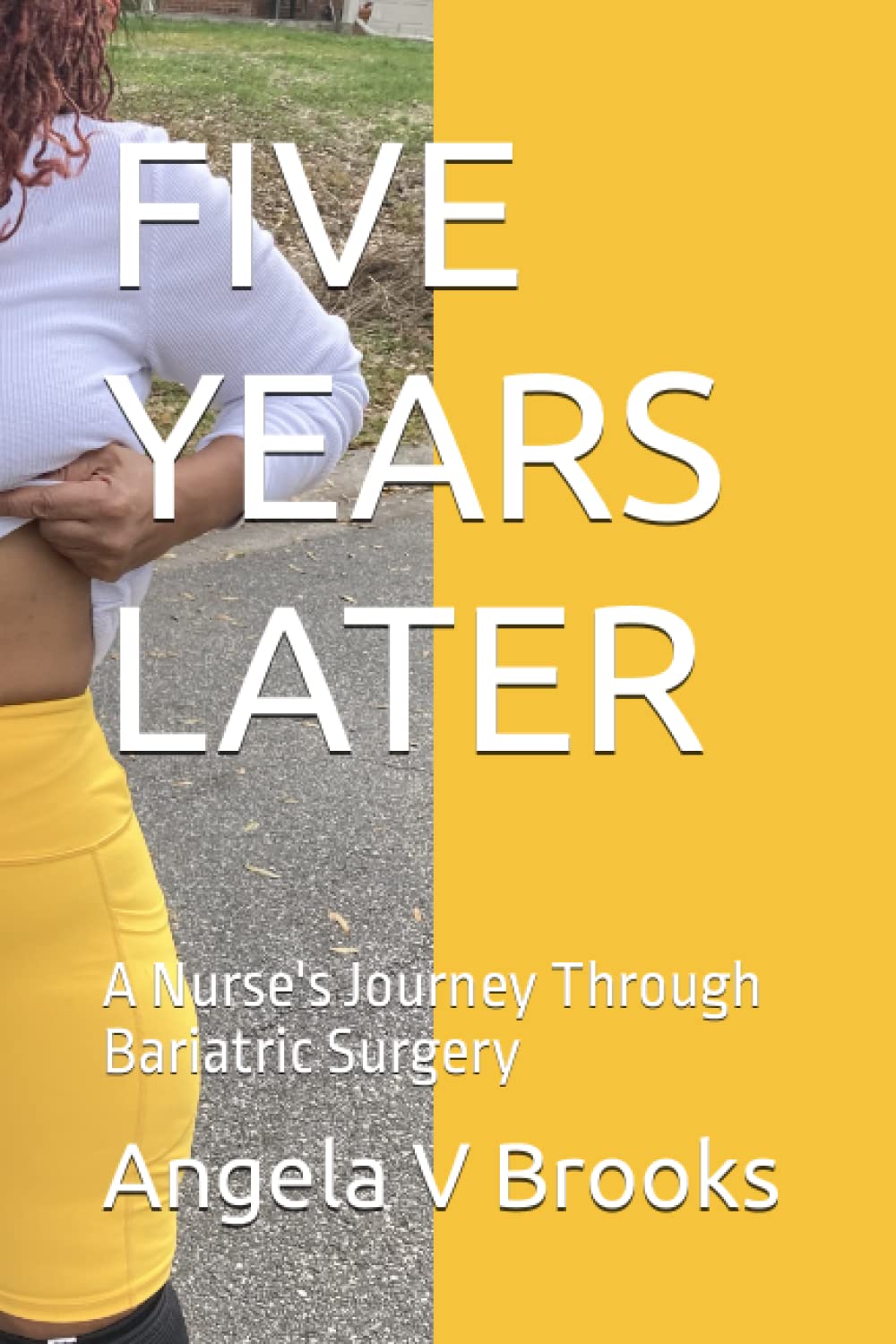 FIVE YEARS LATER: A Nurse's Journey Through Bariatric Surgery: Brooks ...