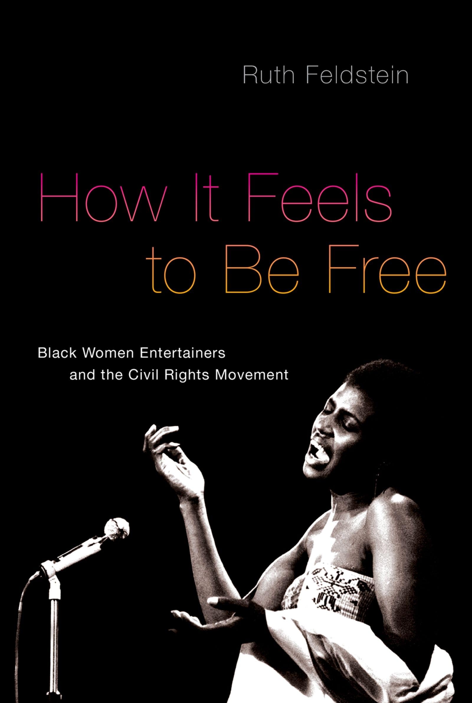 How It Feels to Be Free: Black Women Entertainers and the Civil Rights ...