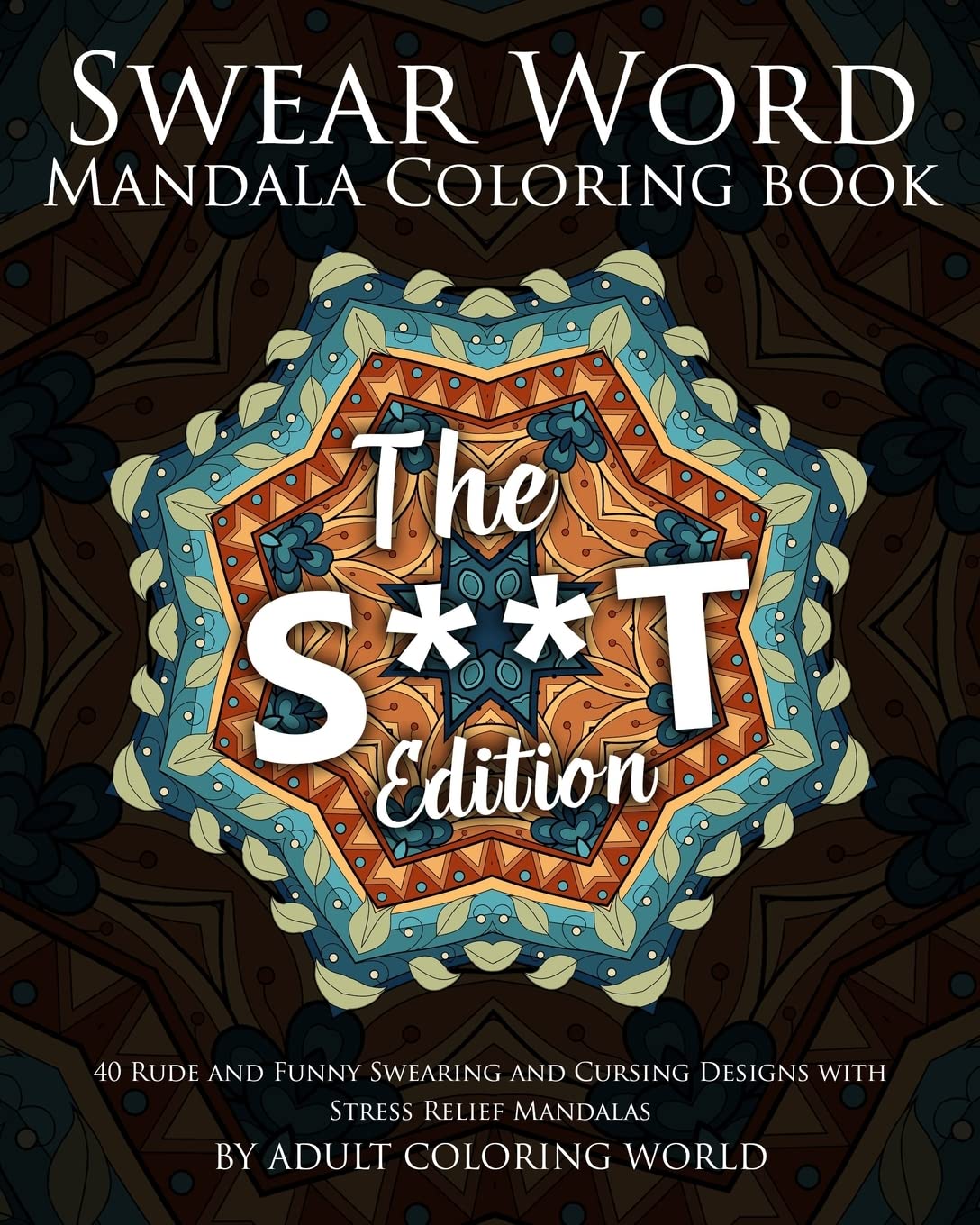 Amazon.com: Swear Word Mandala Coloring Book: The S**t Edition - 40 ...